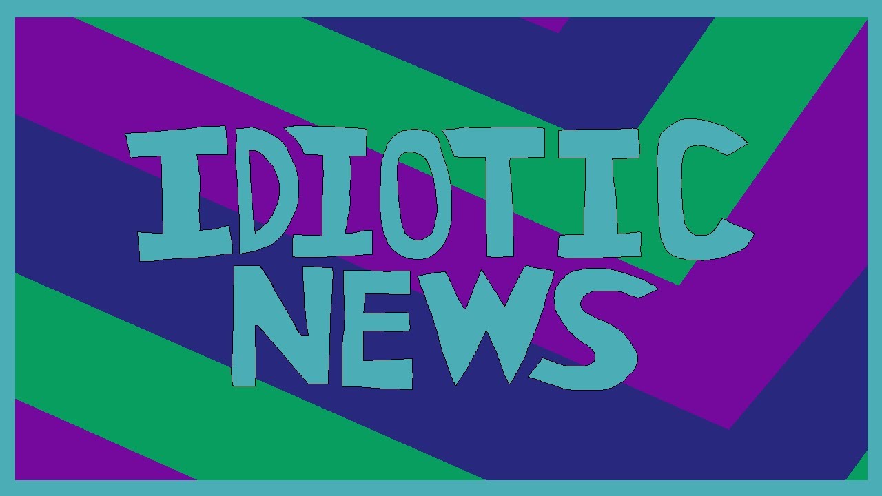Idiotic News Season 2 Episode 3 YouTube idiotic-news-season-2-episode-3-youtube