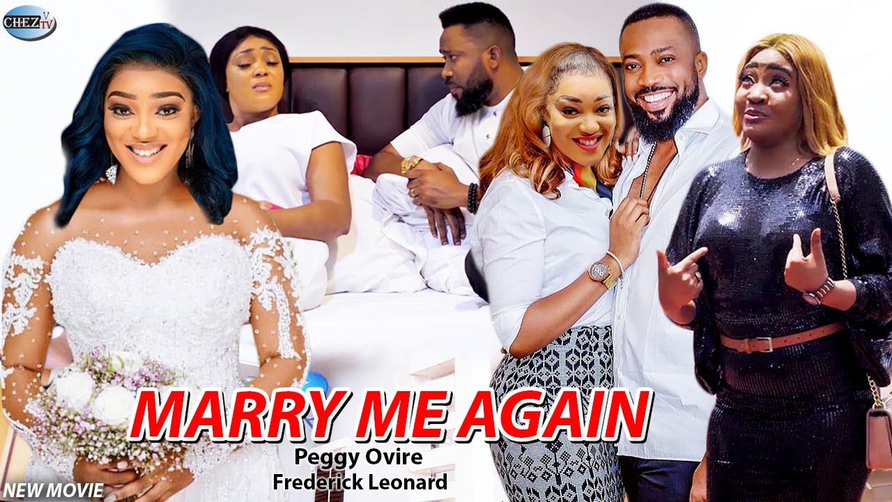 MARRY ME AGAIN (SEASON 3&4) Fredrick Leonard & Peggy Ovire Trending New ...
