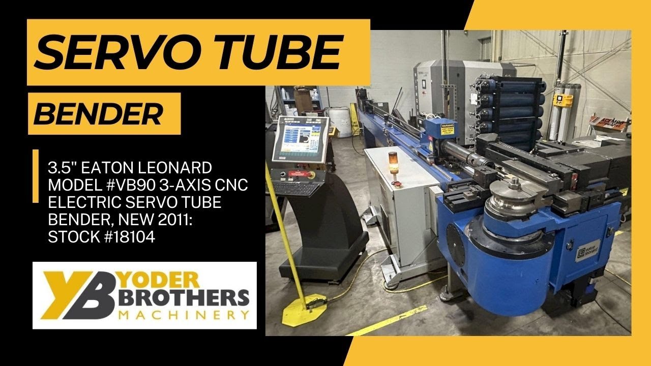 3.5" EATON LEONARD MODEL #VB90 3-AXIS CNC ELECTRIC SERVO TUBE BENDER ...