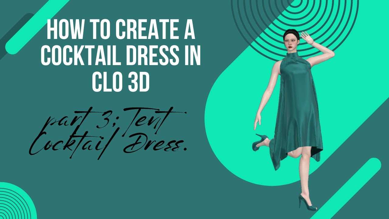 How to Create a Cocktail Dress in CLO 3D { part 3; Tent Cocktail Dress ...
