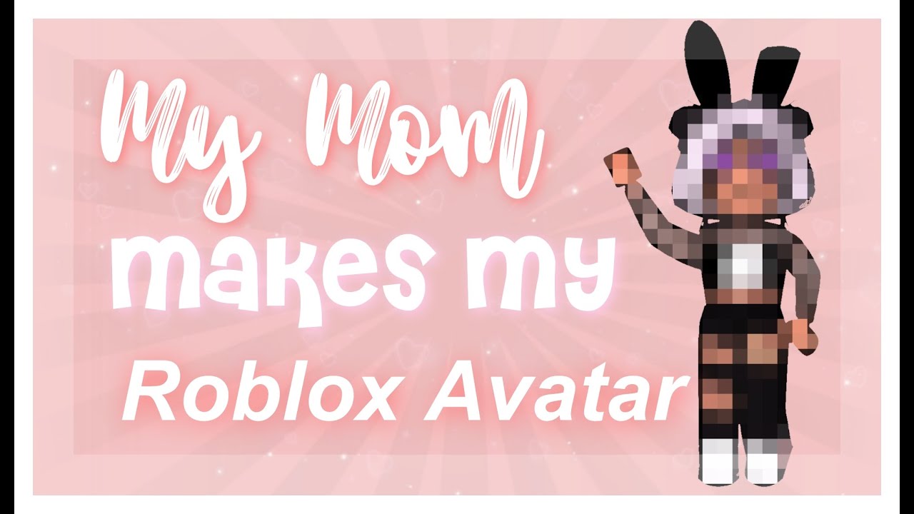 My MOM Makes My ROBLOX AVATAR!! || Emi Playz - YouTube