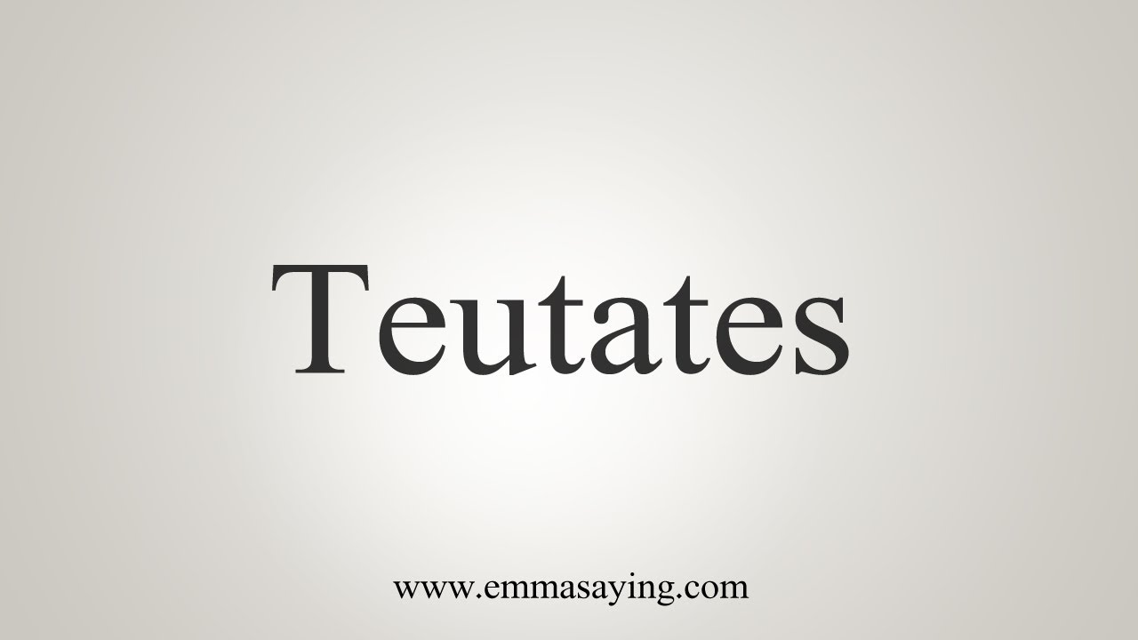 How To Say Teutates - YouTube