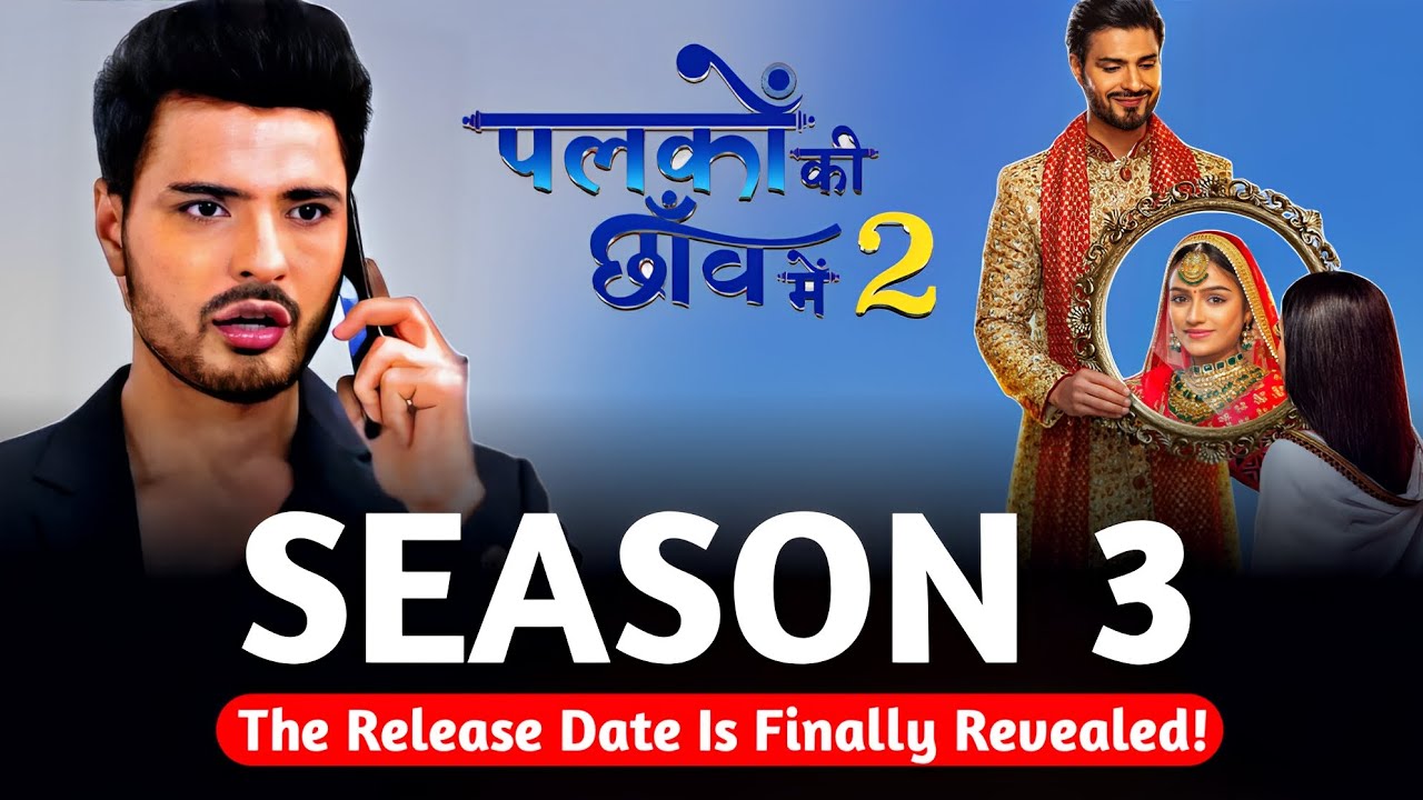 The Palkon Ki Chhaanv Mein Season 3 Release Date Is Finally Revealed ...