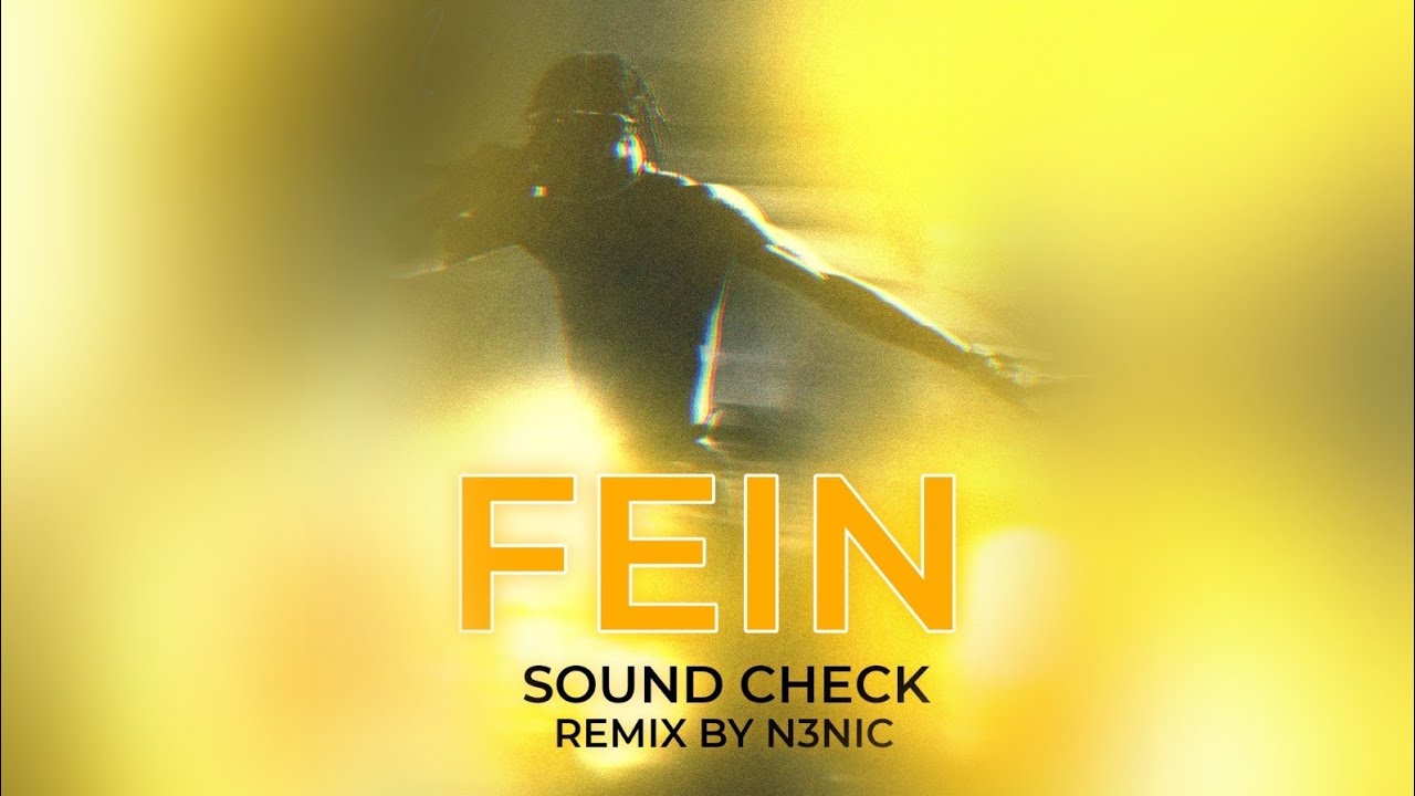 FE!N - SOUND CHECK - BY N3NIC - YouTube