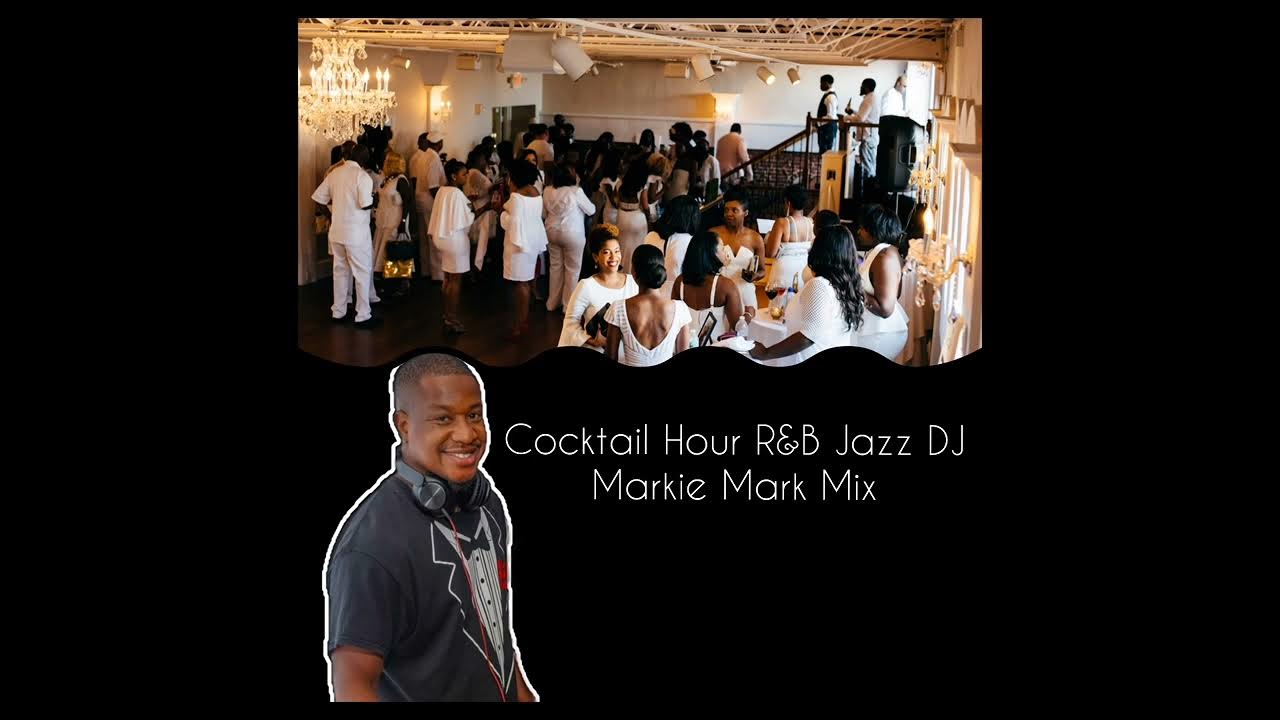 Cocktail Hour R&B and Jazz DJ Markie Mark Mix - YouTube