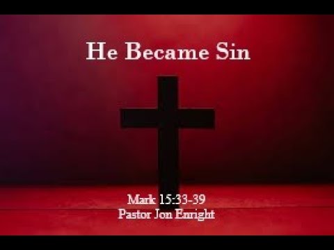 He Became Sin Mark 15:33-39 - YouTube
