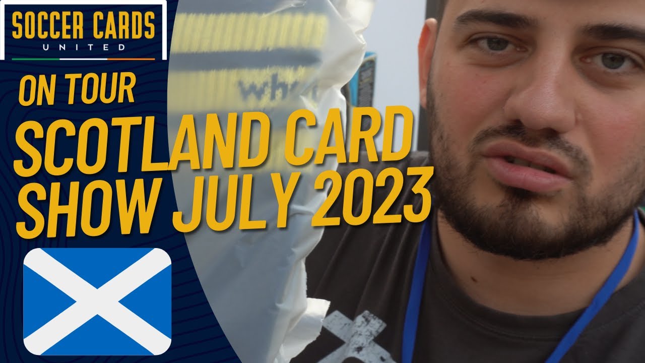 SCOTLAND CARD SHOW JULY 2023 VLOG! - Soccer Cards United On Tour. - YouTube