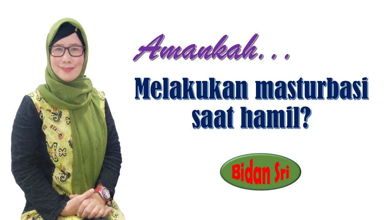 Masturbasi saat hamil - YouTube