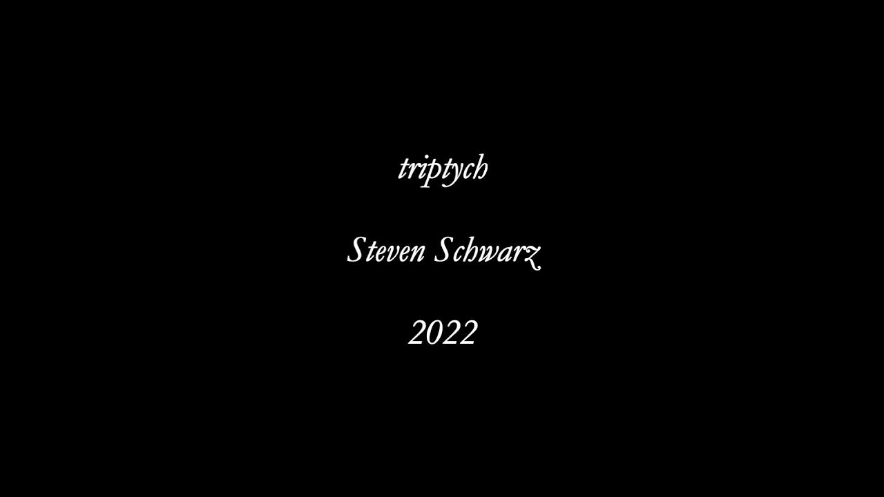 Steven Schwarz: triptych (2022) - YouTube