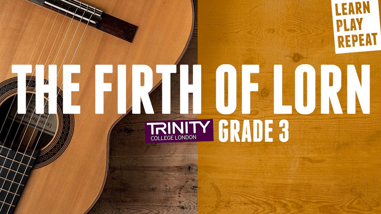 THE FIRTH OF LORN Trinity classical guitar grade 3 2020-2023 - YouTube