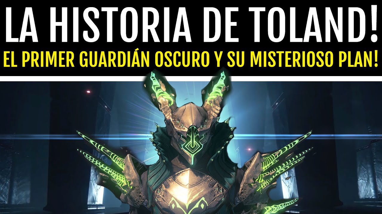 LA HISTORIA DE TOLAND! EL PRIMER GUARDIÁN OSCURO! | Destiny 2 - YouTube