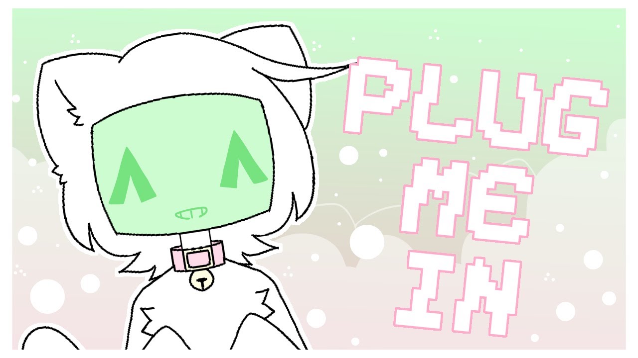 PLUG ME IN | animation meme - YouTube