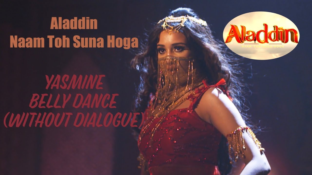 Yasmine Belly Dance | Without Dialogue | Aladdin Naam Toh Suna Hoga ...