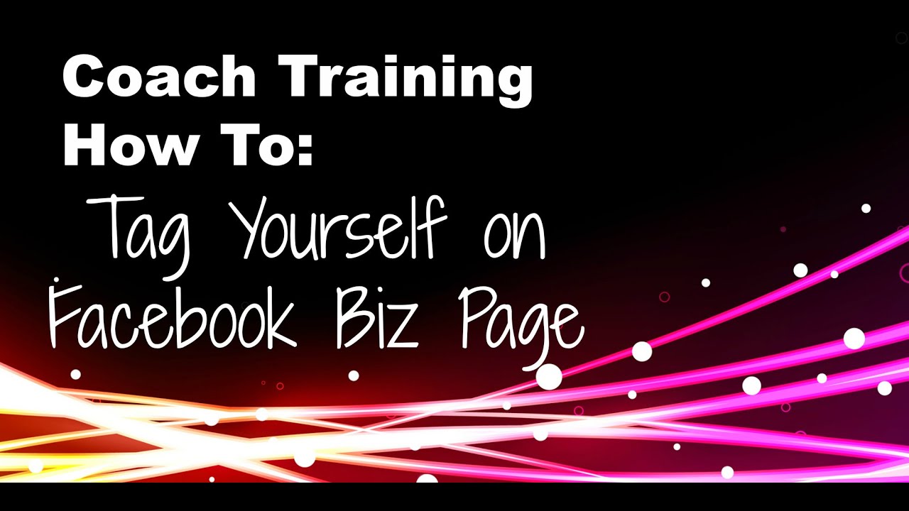 Coach Training - How To - Tag Yourself on Facebook Business Page - YouTube