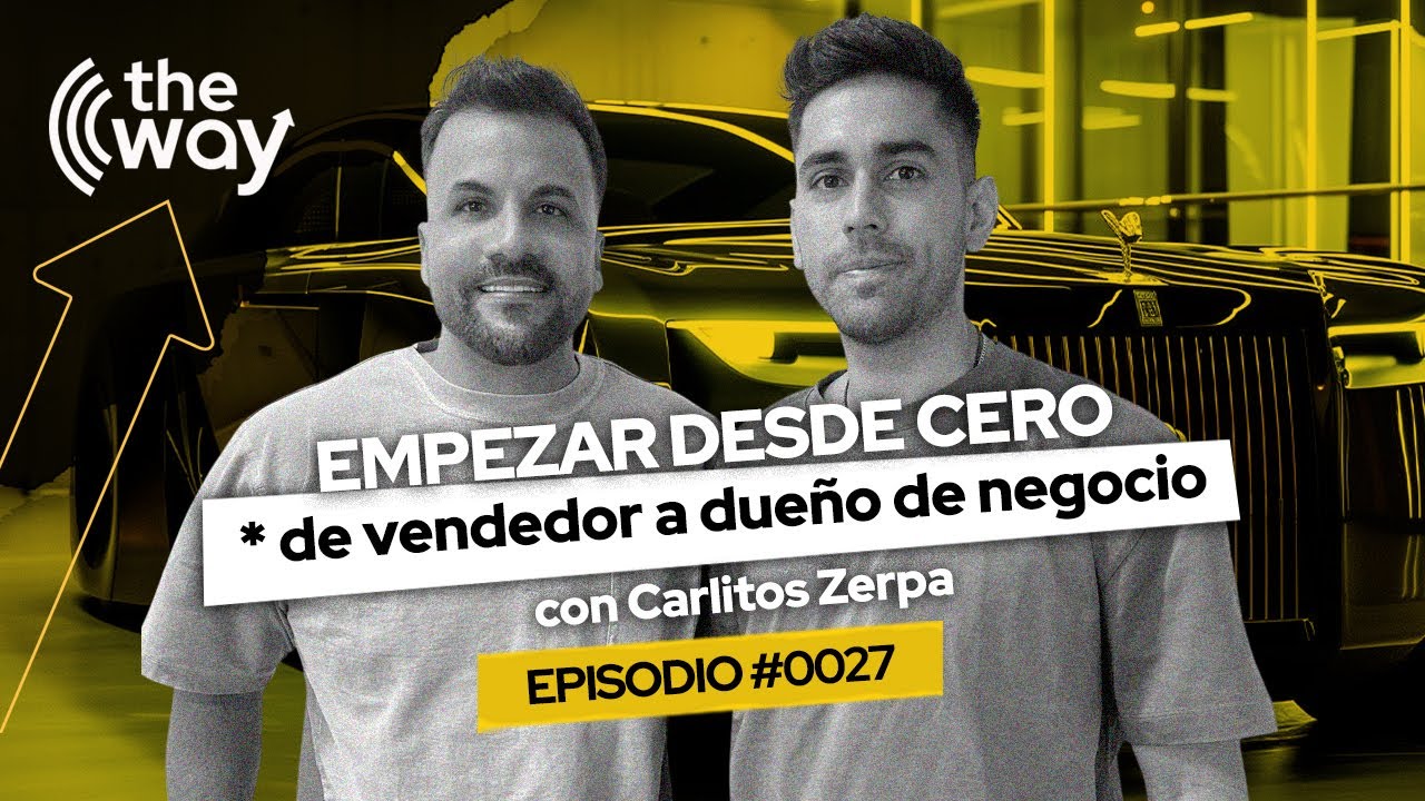 Empezar desde cero🔥 De vendedor a empresario con Carlitos Zerpa | The ...
