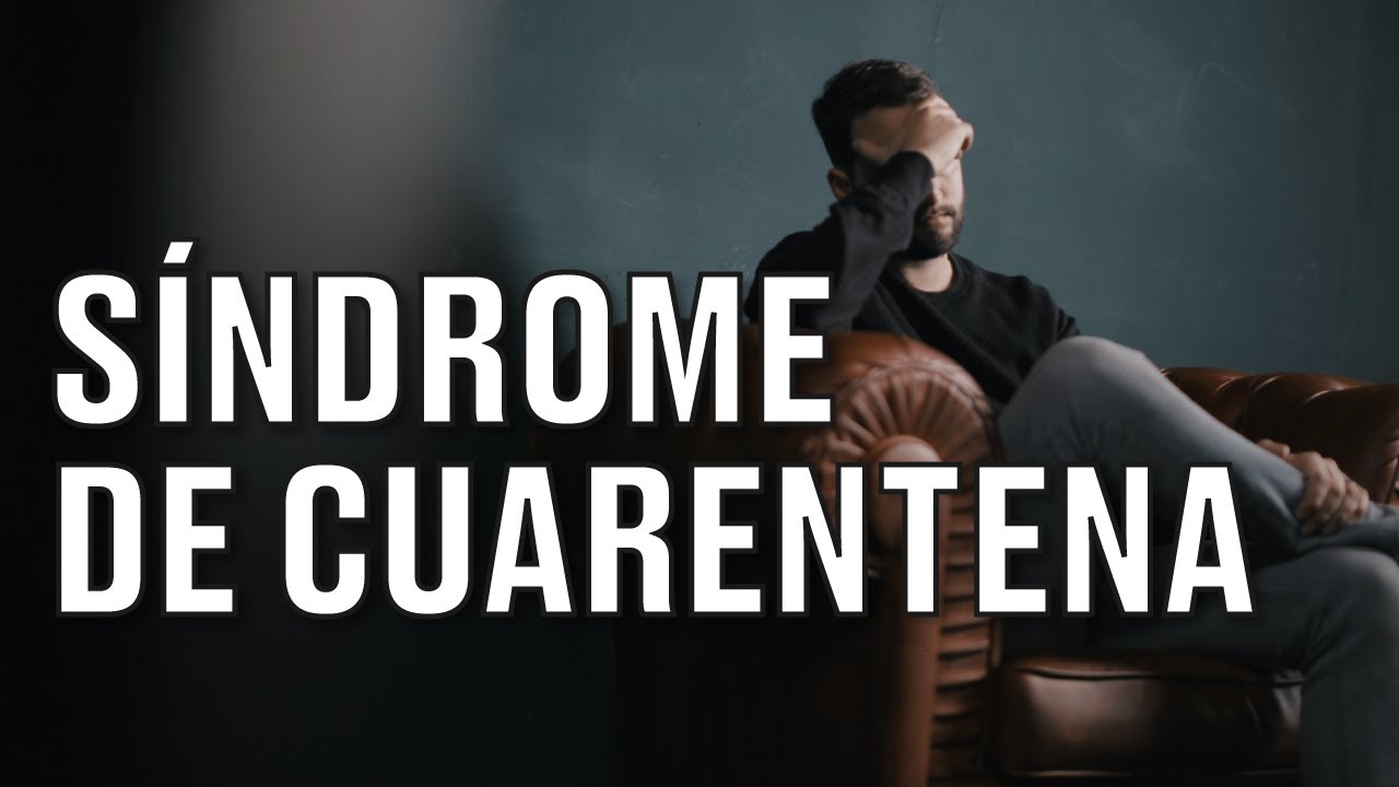 ¿Qué es el síndrome de cuarentena y cómo enfrentarlo? - YouTube