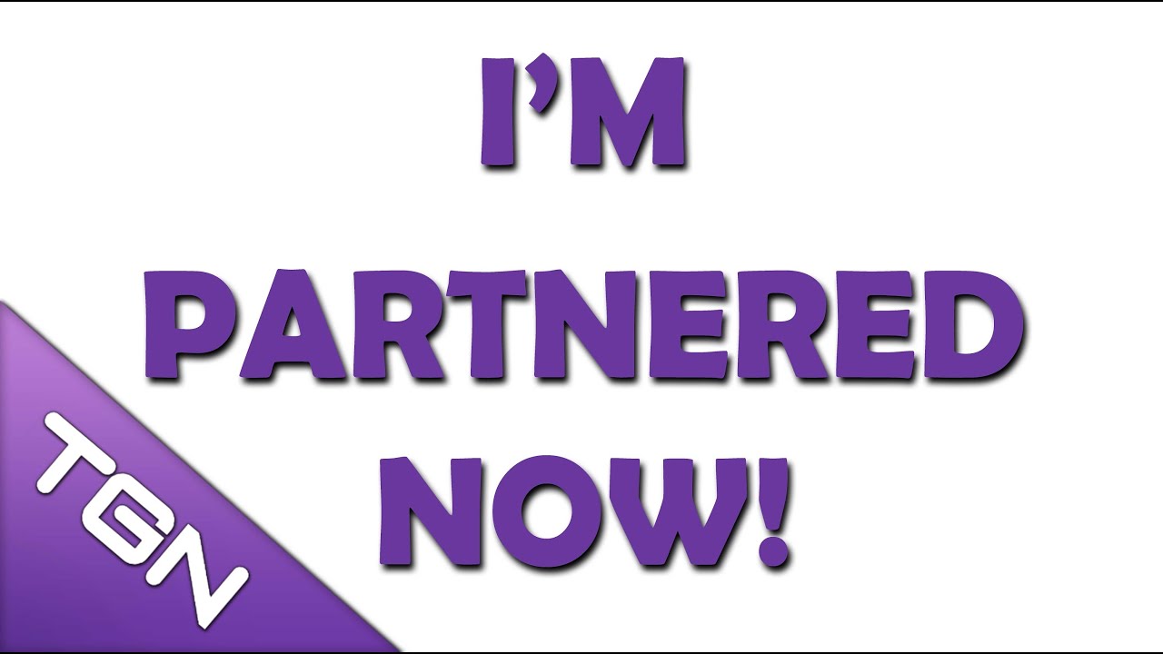 I'm Partnered Now! (with TGN) - YouTube
