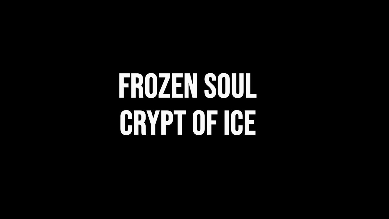 Frozen Soul - Crypt of Ice (karaoke) - YouTube