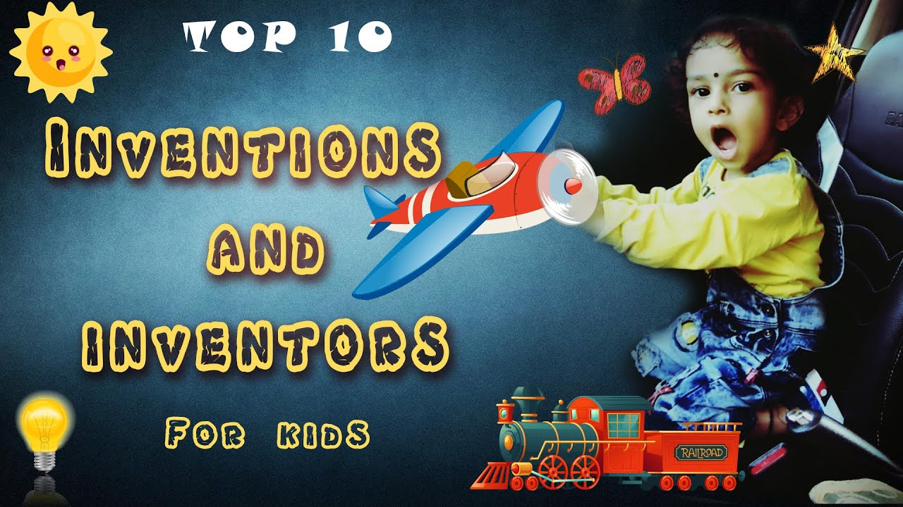 Top 10 Inventions and Inventor for kids - YouTube