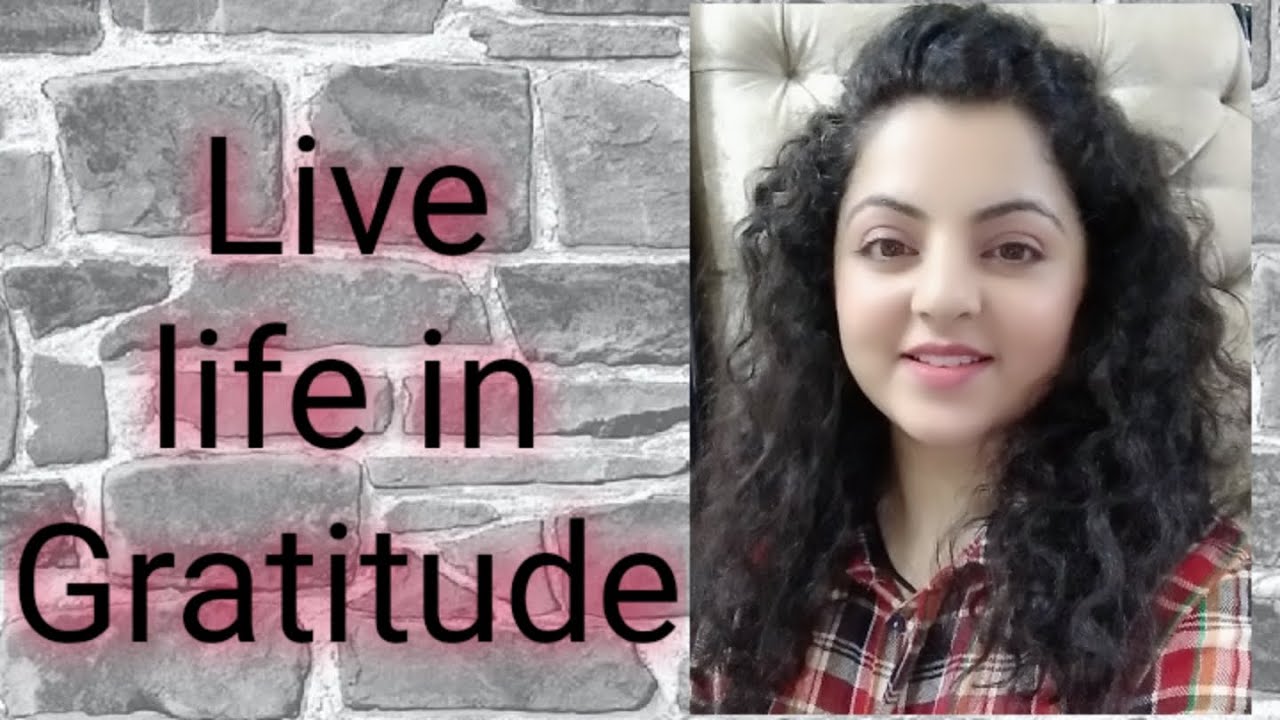 How to live life in Gratitude | Joyous Lifestyle | A way of living ...