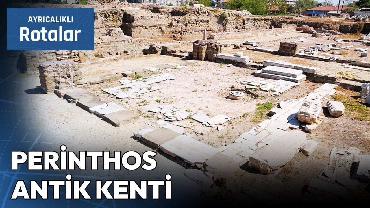 Tekirdağ'ın Tarihi Perinthos Antik Kenti ve Hikayesi | Ayrıcalıklı ...