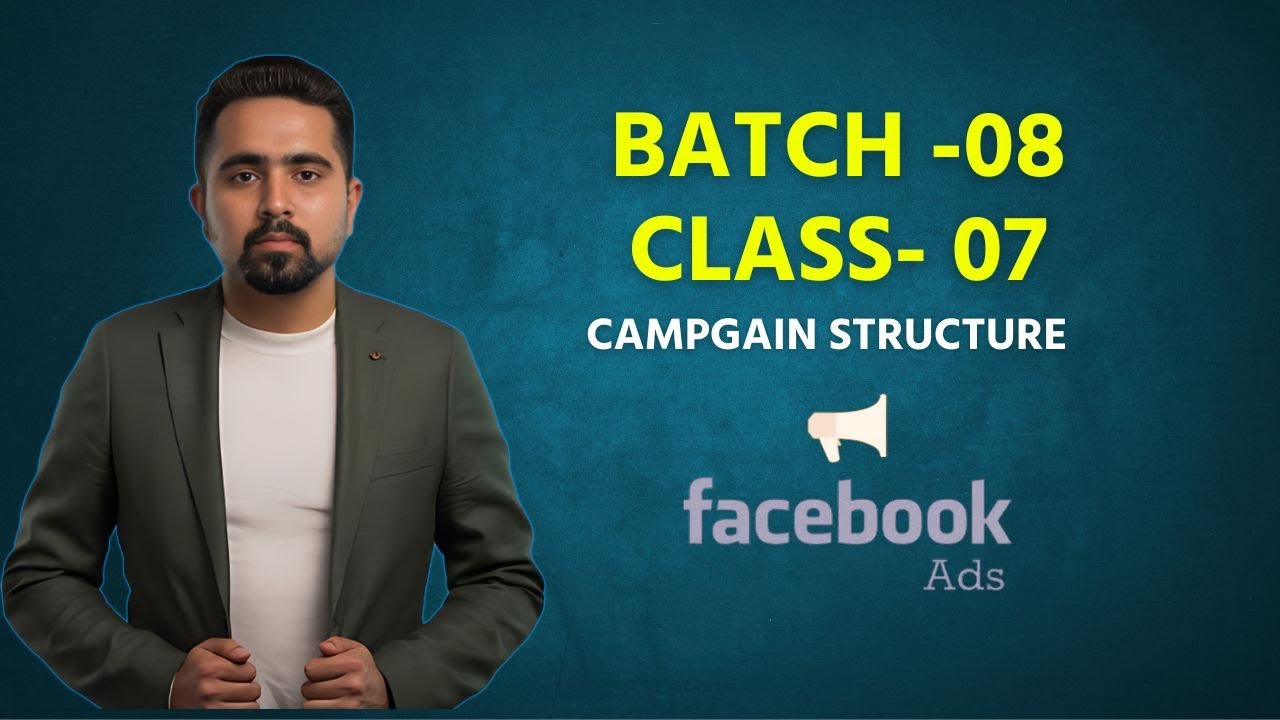 CLASS-07 ! BATCH 08 ! CAMPAIGN STRUCTURE - YouTube