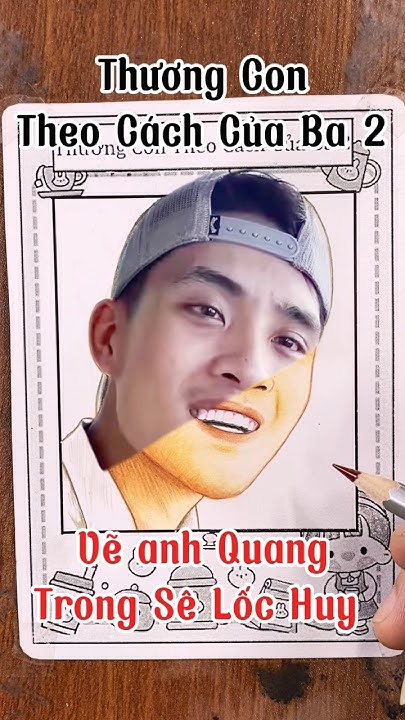 Vẽ anh Quang trong Thương Con Theo Cách Của Ba 2 | Sê Lốc Huy | Oppa ...