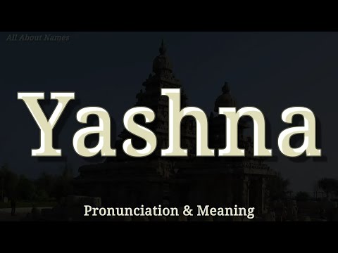 Yashna - Pronunciation and Meaning