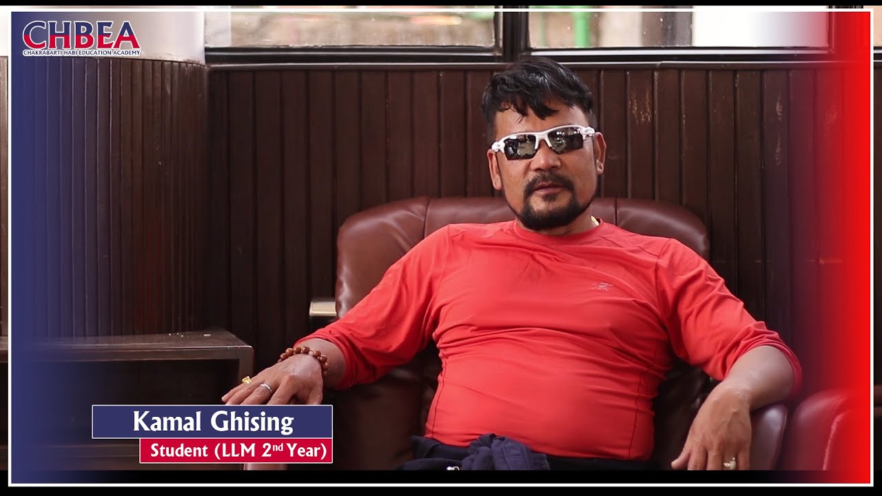 Kamal Ghishing || Chakrabarti Habi Education Academy || CHBEA || LLM ...