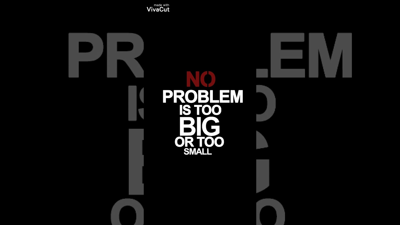 No problem is too big or too small look at this picture - YouTube