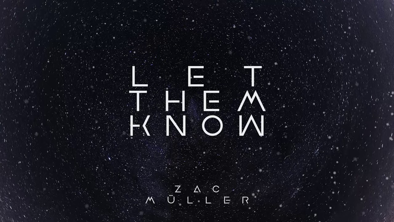 Let them Know (Audio Video) Zac Müller - YouTube