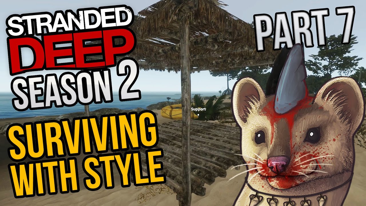 Stranded Deep - S02E07 - SURVIVING WITH STYLE ★ Let's Play Stranded ...