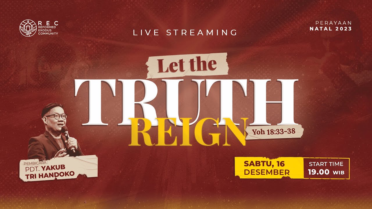 Perayaan Natal REC 16 Des 2023 "Let The Truth Reign" - Pdt. Yakub Tri ...