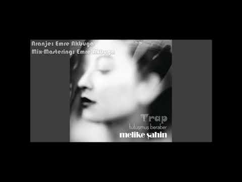 Melike Şahin - Tutuşmuş Beraber (Trap Remix)