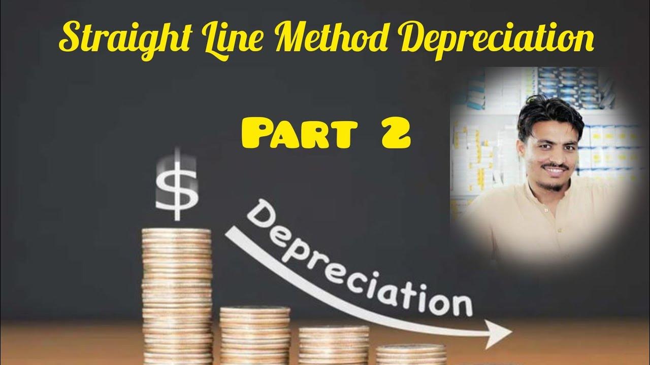 Depreciation with Straight Line Method Part 2 - YouTube