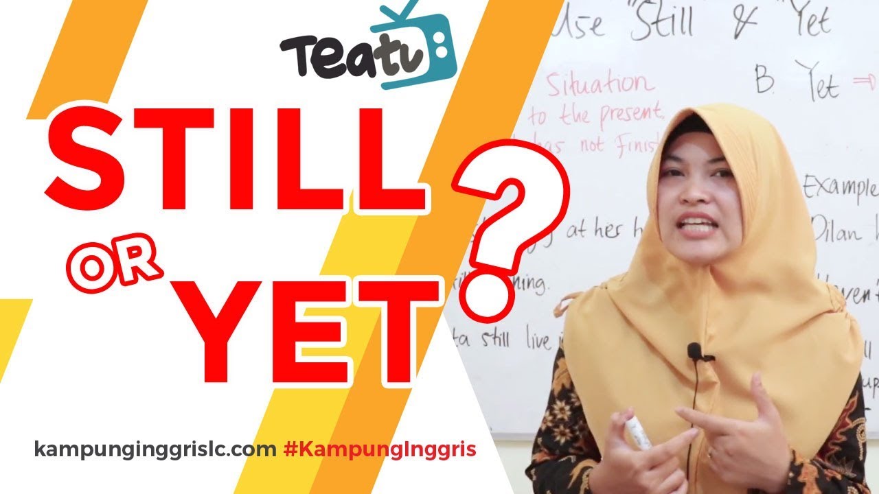 How to Use Still and Yet in English | TEATU Miss Noviana - Kampung ...