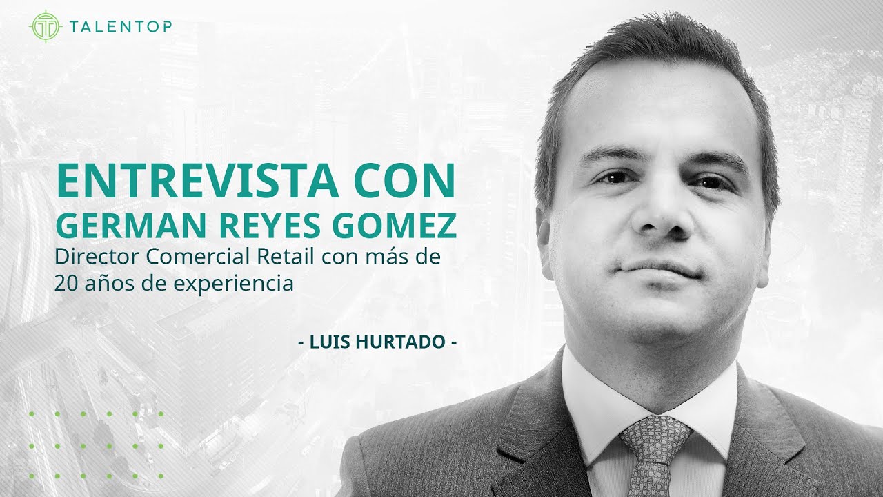 Entrevista Con Germán Reyes Gomez Tips para Candidatos - Talentop ...
