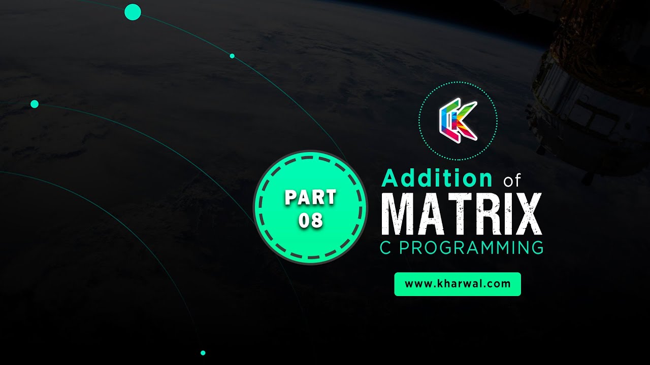Addition Of Two Matrices Array In C Programming Part 08 Youtube 2907