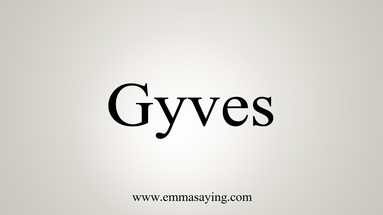 How To Say Gyves - YouTube