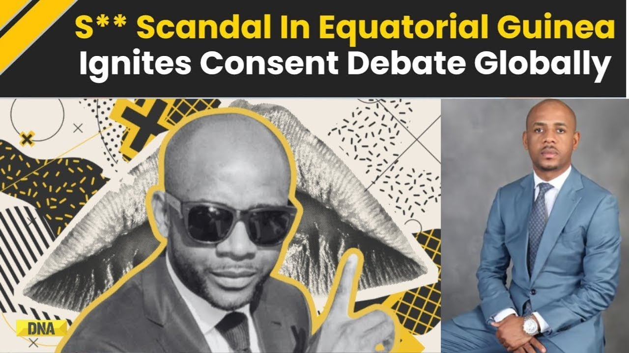 Equatorial Guinea Sex Scandal Sparks Debate On Consent Globally I ...