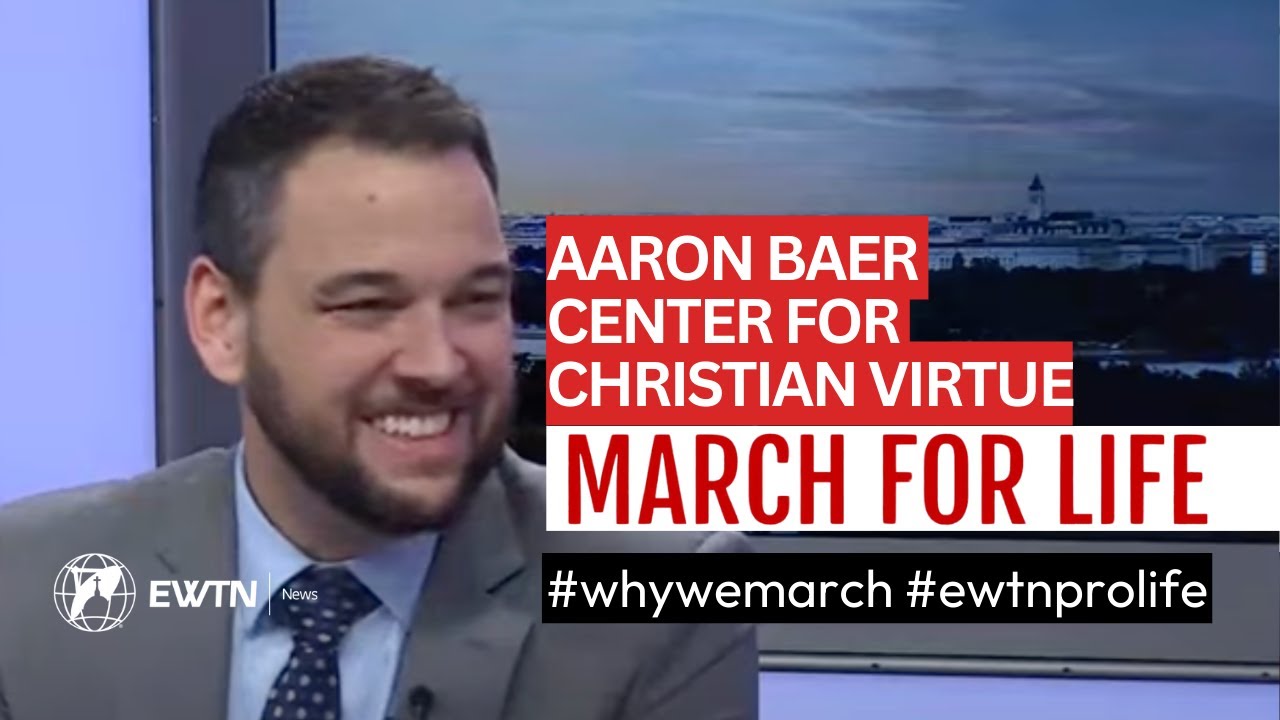 Aaron Baer, President of Center For Christian Virtue, March for Life ...