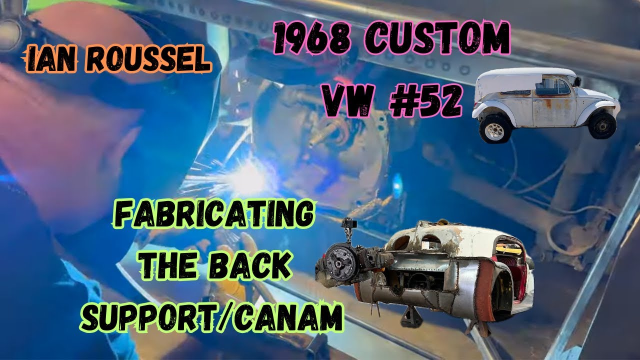 Part 52! 1968 VW Custom Ian Roussel: Fabricates The BackEnd Support On ...