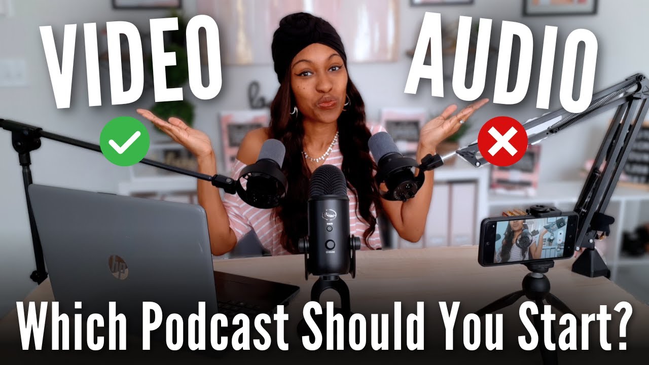 VIDEO PODCAST OR AUDIO ONLY PODCAST? Which One Should You Start? - YouTube