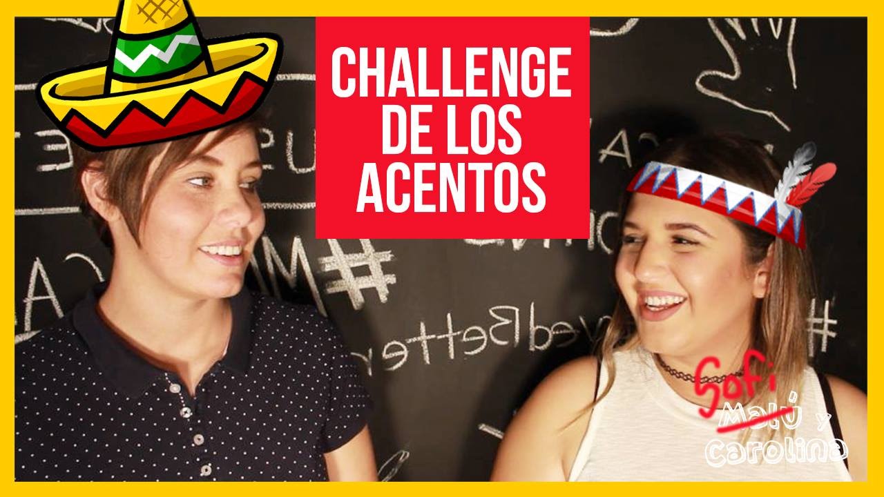 CHALLENGE DE ACENTOS | SOFI Y CAROLINA - YouTube
