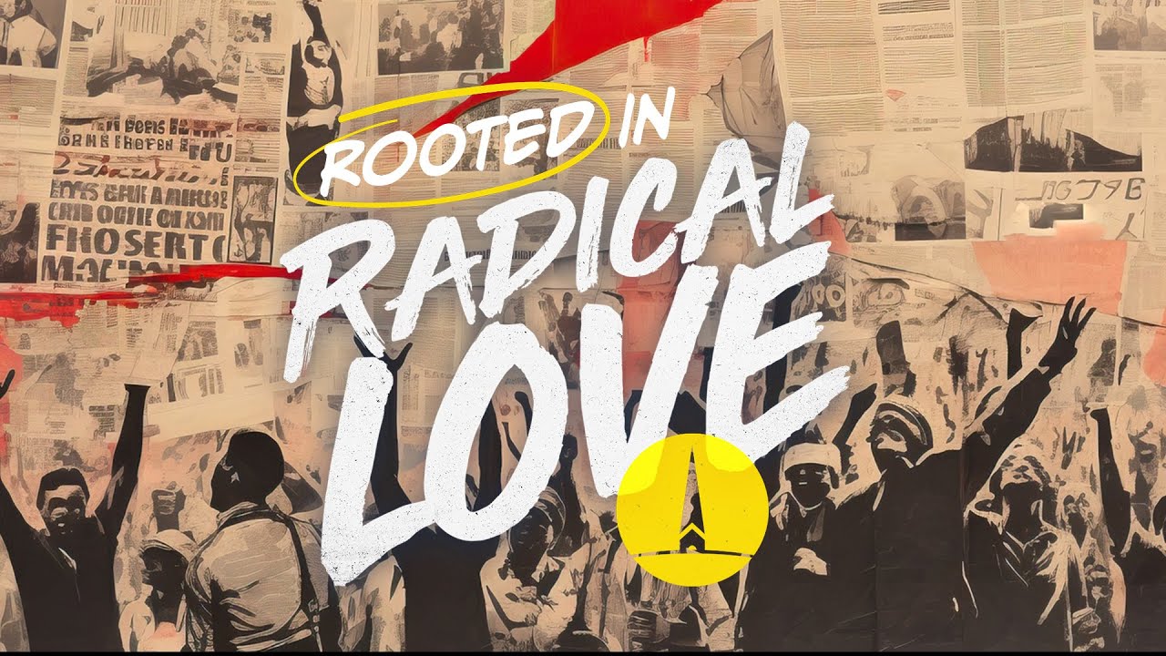 Radical Love: Rooted in Radical Love (Part 2) - YouTube