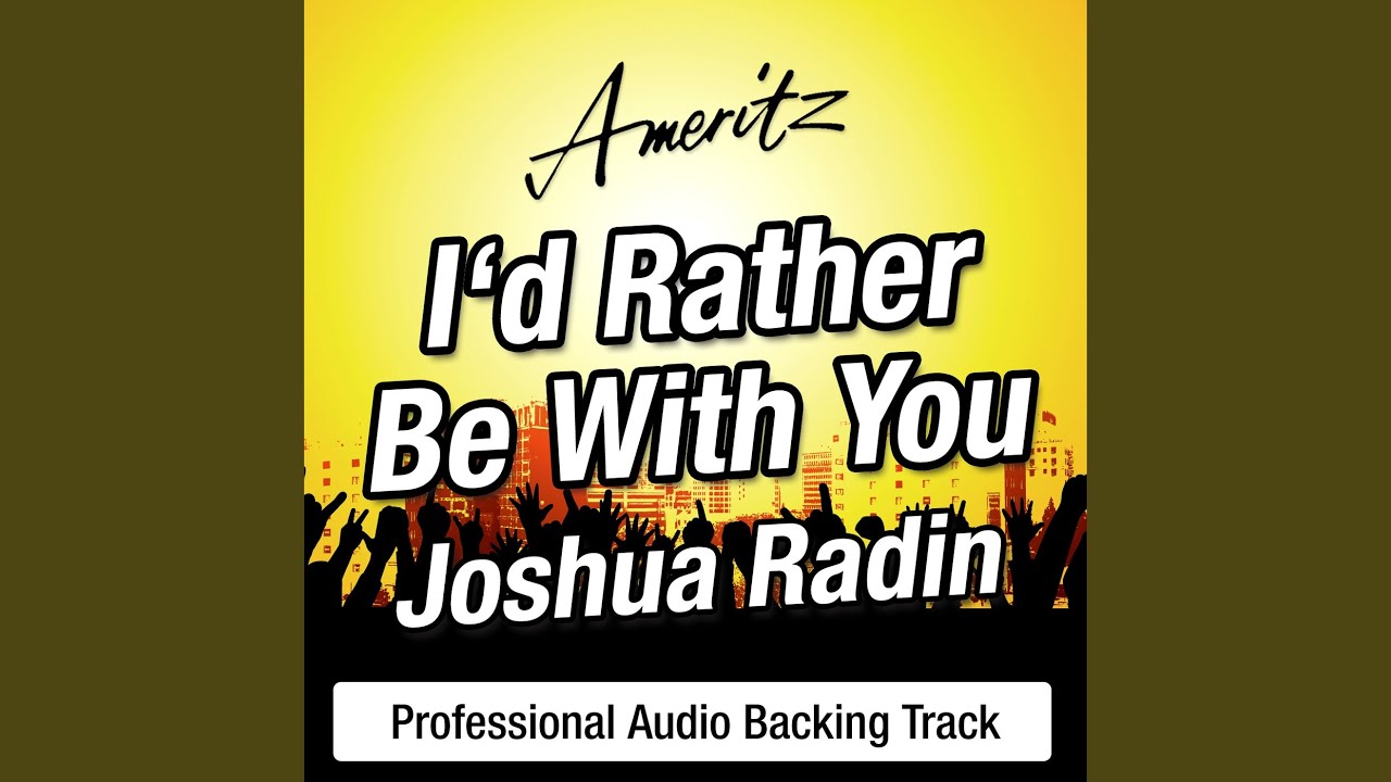 I’d Rather Be With You (In The Style Of Joshua Radin) - YouTube