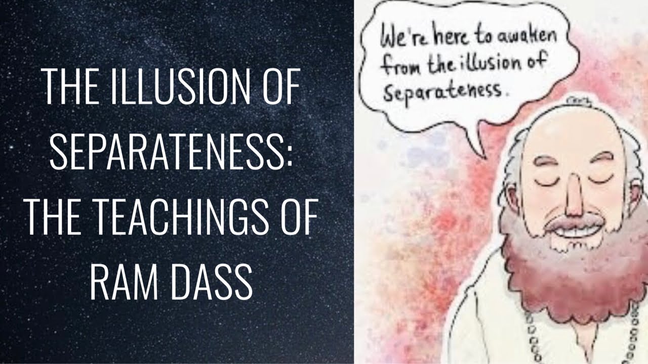 The Illusion of Separateness: The Teachings of Ram Dass - YouTube