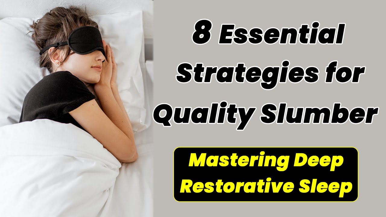 8 Essential Strategies for Quality Slumber | Mastering Deep Restorative ...