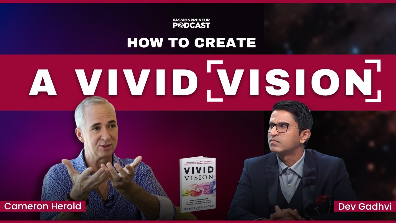 How To Create A Vivid Vision - Cameron Herold | Passionpreneur Podcast by Dev Gadhvi - YouTube