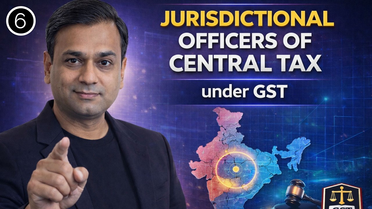 Jurisdiction of Officers of Central Tax under GST | Section 3 creates ...